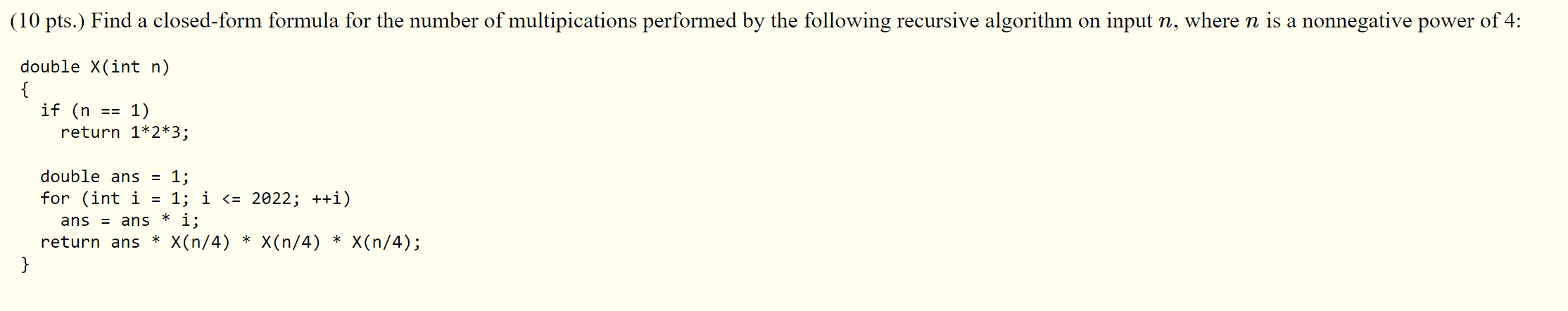 Solved double X( int n) \{ if (n==1) return 1∗2∗3 double ans | Chegg.com