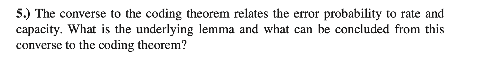 5.) The converse to the coding theorem relates the | Chegg.com