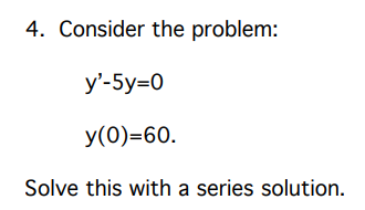 Solved 4. Consider the problem: y′−5y=0y(0)=60. Solve this | Chegg.com