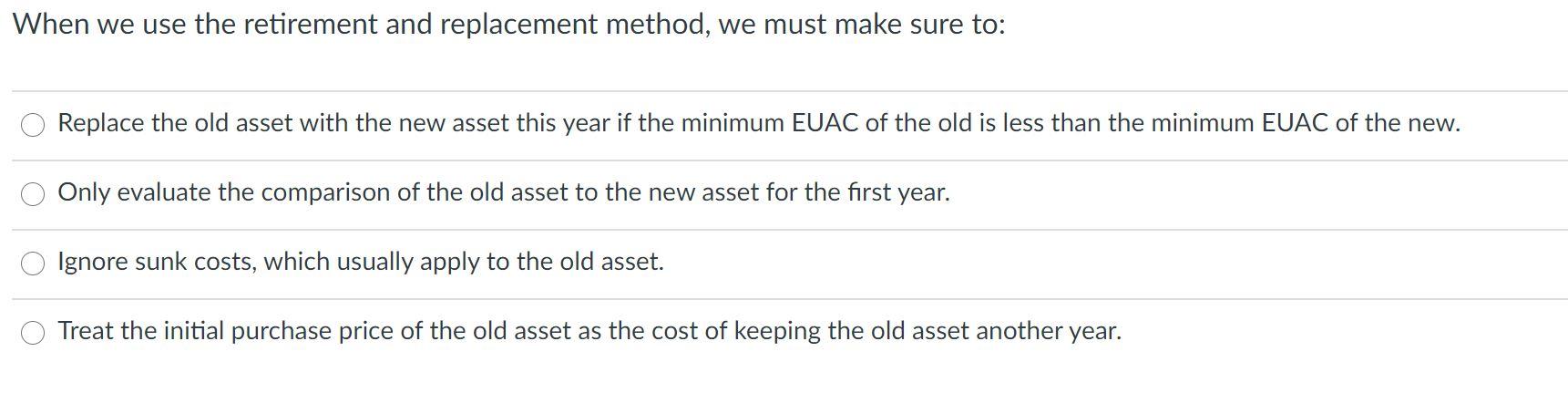 Solved When we use the retirement and replacement method, we | Chegg.com