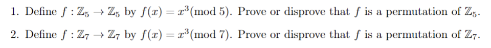 Solved 1. Define f:Z5→Z5 by f(x)=x3(mod5). Prove or disprove | Chegg.com
