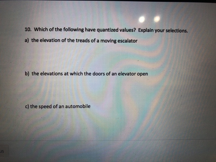Solved 10. Which of the following have quantized values? | Chegg.com