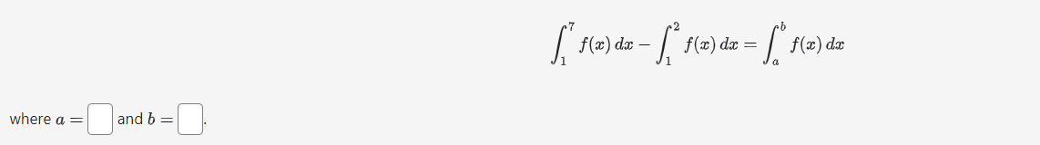 Solved ∫17f(x)dx-∫12f(x)dx=∫abf(x)dxwhere a=, ﻿and b= | Chegg.com