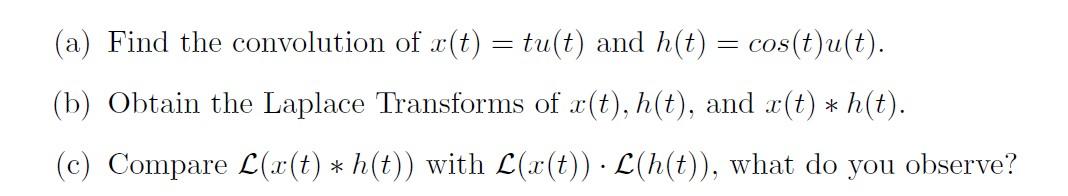 Solved (a) Find the convolution of x(t)=tu(t) and | Chegg.com