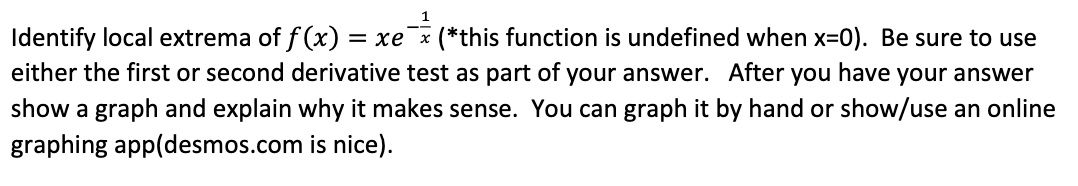 Solved Identify local extrema of f(x) = xe *(*this function | Chegg.com