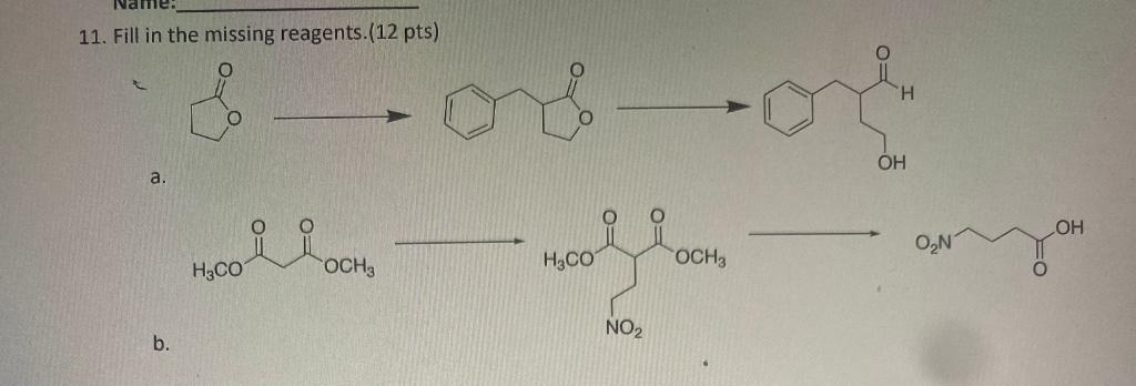 [Solved]: 11. Fill in the missing reagents.(12 pts) a.