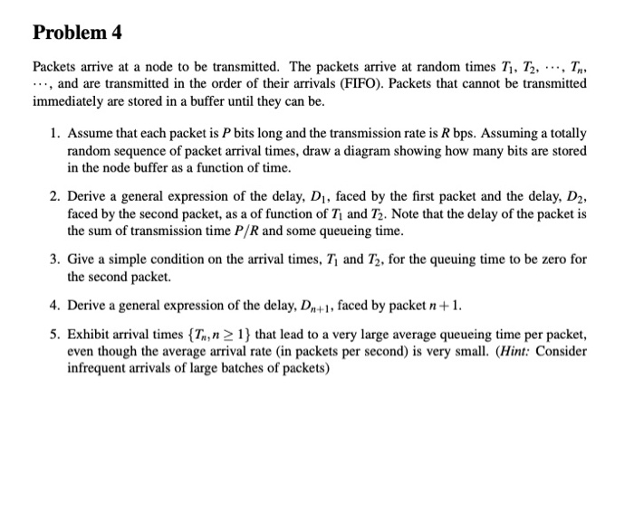 Solved Problem 4 Packets arrive at a node to be transmitted. | Chegg.com