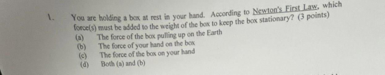 Solved You are holding a box at rest in your hand. According | Chegg.com