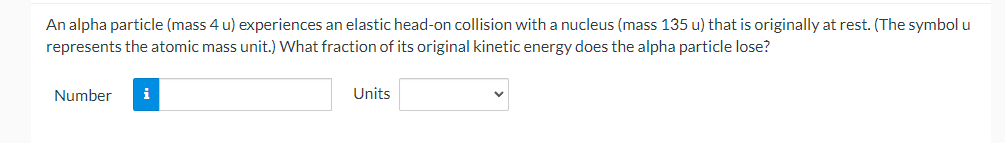Solved An alpha particle (mass 4u ) experiences an elastic | Chegg.com