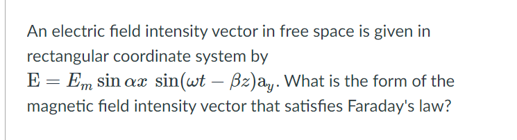 Solved An electric field intensity vector in free space is | Chegg.com