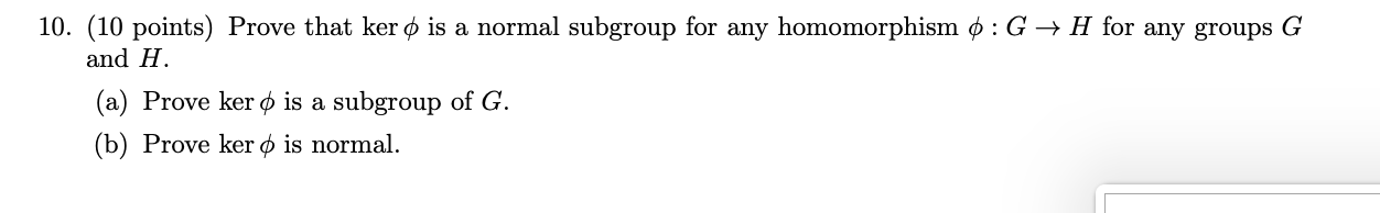 Solved 10. (10 points) Prove that ker • is a normal subgroup | Chegg.com