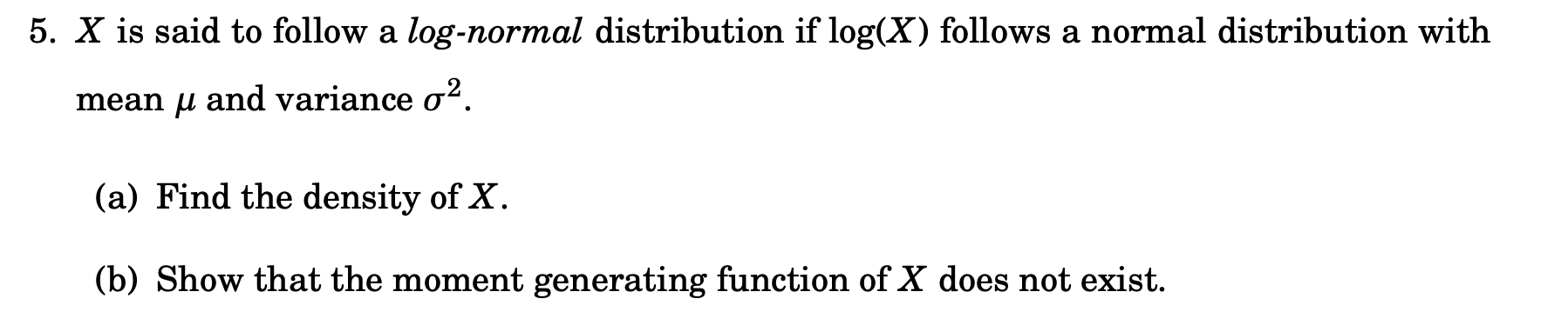 Solved 5. X is said to follow a log-normal distribution if | Chegg.com