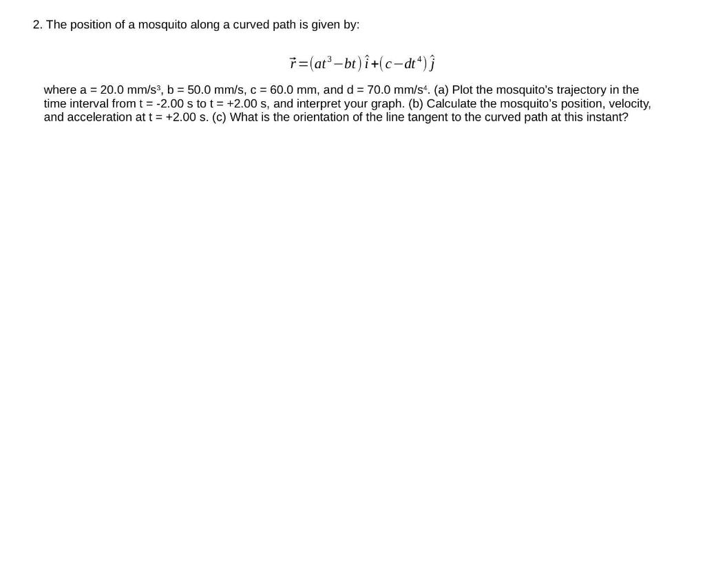 Solved 2. The position of a mosquito along a curved path is | Chegg.com