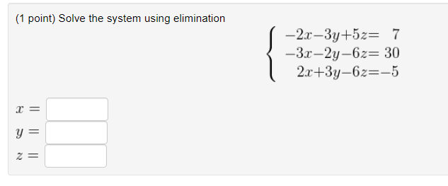 Solved (1 point) Solve the system using elimination | Chegg.com