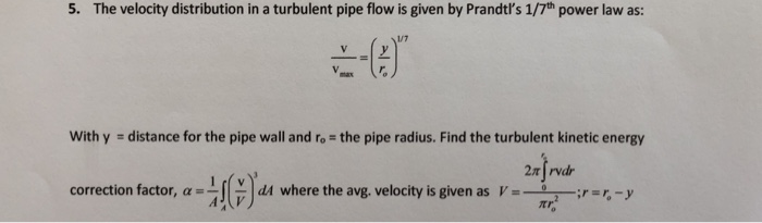 Solved 5. The velocity distribution in a turbulent pipe flow | Chegg.com