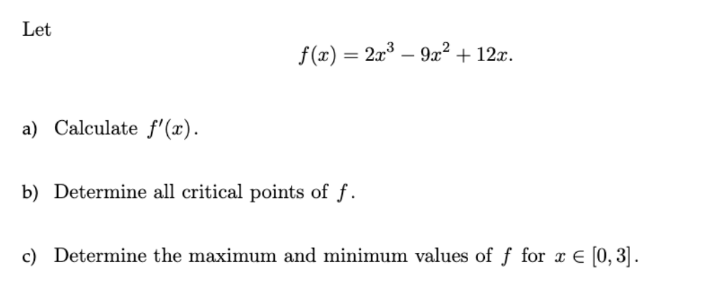Solved Let f(x)=2x3−9x2+12x. a) Calculate f′(x). b) | Chegg.com