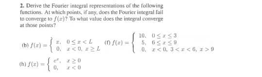 Solved 2. Derive the Fourier integral representations of the | Chegg.com