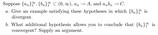 Solved - a. Suppose {an}i; {bn}ic (0,00), an – A, and anbn | Chegg.com
