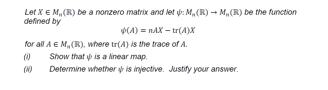 Solved Let X∈Mn(R) be a nonzero matrix and let ψ:Mn(R)→Mn(R) | Chegg.com