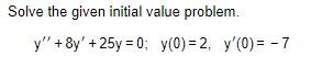 Solved Solve the given initial value problem. | Chegg.com