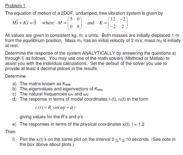 Solved The equation of motion of a 2DOF, undamped, free | Chegg.com