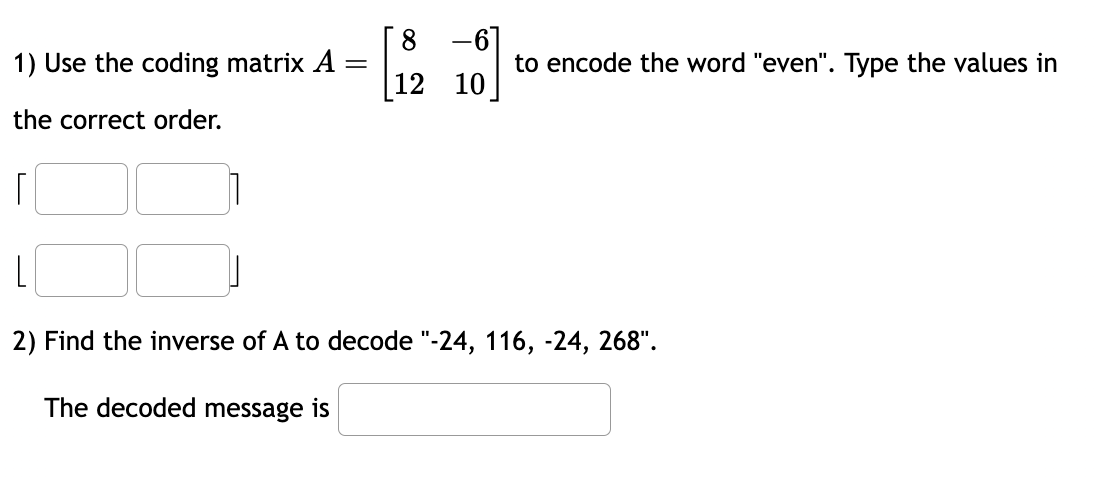 Solved 1 Use The Coding Matrix A [812−610] To Encode The