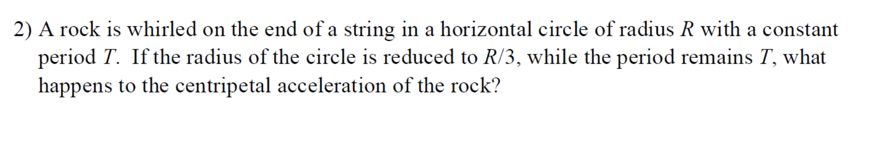 Solved 2) ﻿A rock is whirled on the end of a string in a | Chegg.com