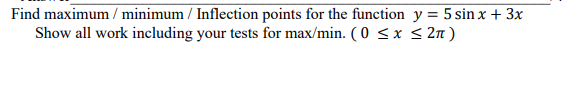 Solved Find maximum/minimum / Inflection points for the | Chegg.com