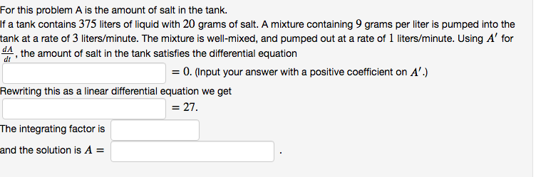 Solved For this problem A is the amount of salt in the tank. | Chegg.com