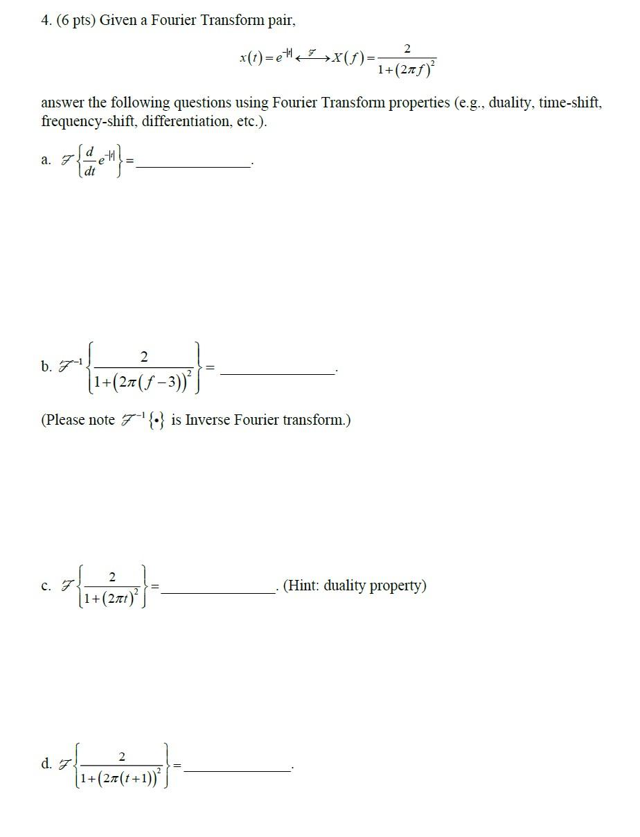 Solved 4. (6 pts) Given a Fourier Transform pair, x()-eth | Chegg.com