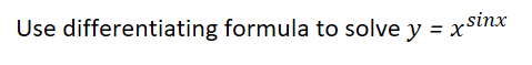 Solved Use differentiating formula to solve y=xsinx | Chegg.com