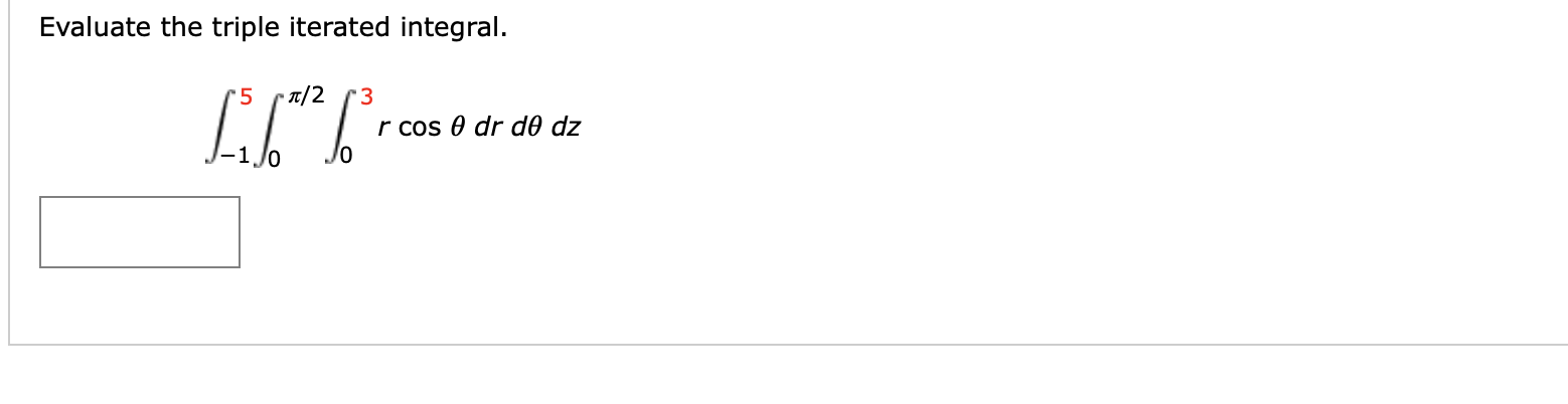 Solved Evaluate the triple iterated integral. 3 r cos O dr | Chegg.com