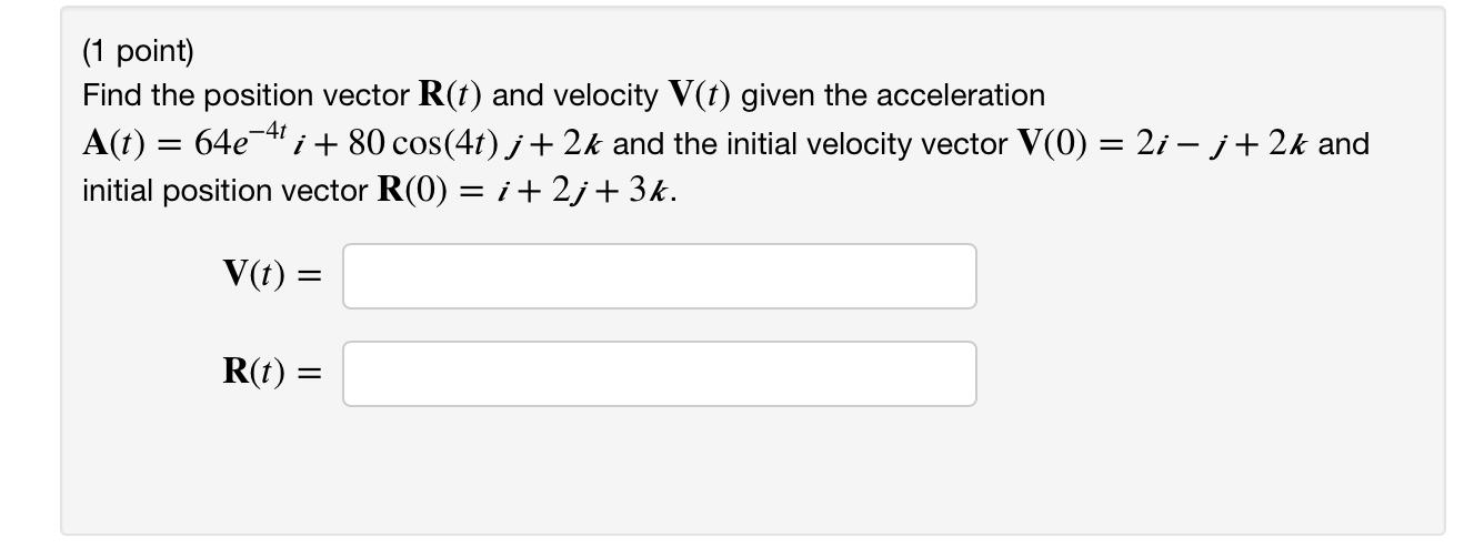 Solved Find the position vector R(t) and velocity V(t) given | Chegg.com