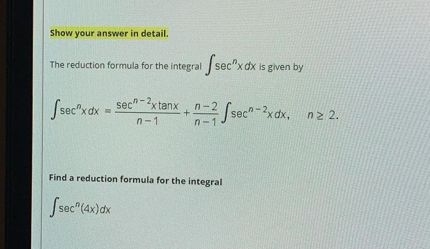 Solved Show your answer in detail. The reduction formula for | Chegg.com