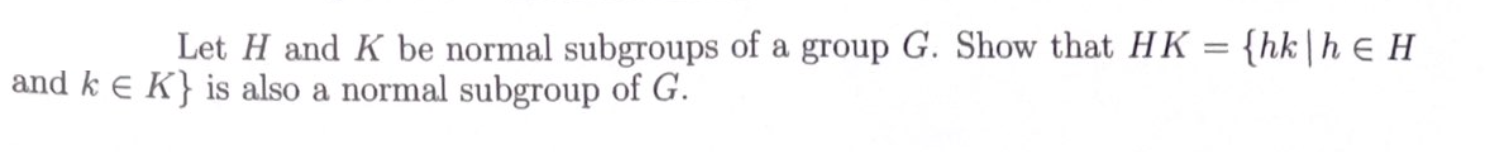 Solved Let H and K be normal subgroups of a group G. Show | Chegg.com