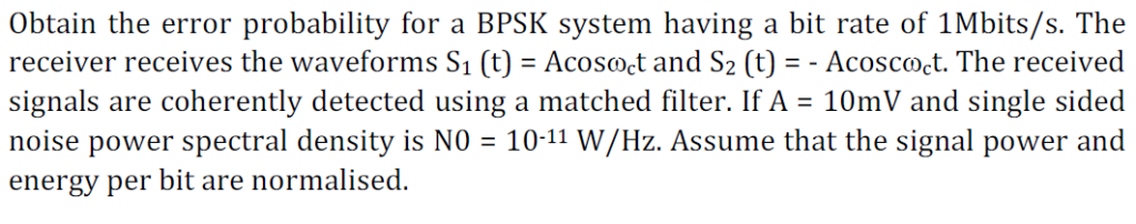 Solved Obtain the error probability for a BPSK system having | Chegg.com