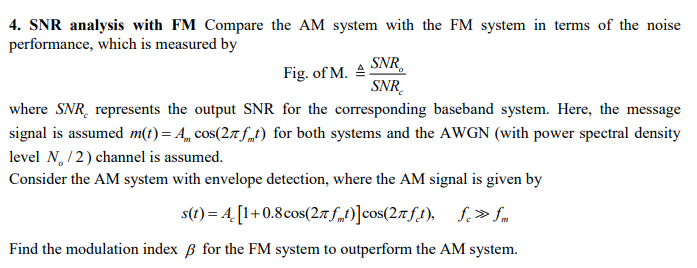 Solved 4. SNR analysis with FM Compare the AM system with | Chegg.com