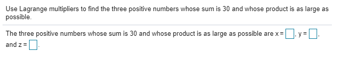 Solved Use Lagrange multipliers to find the three positive | Chegg.com
