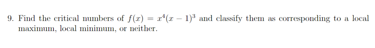 Solved 9. Find the critical numbers of f(x)=x4(x−1)3 and | Chegg.com