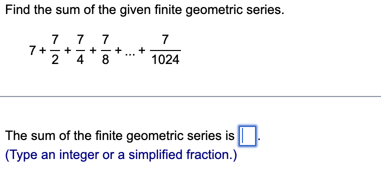 Solved Find the sum of the given finite geometric series. | Chegg.com