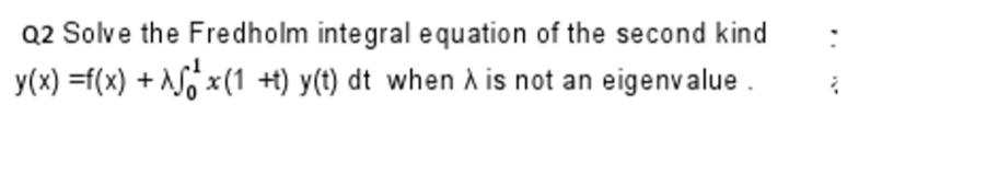 Solved 02 Solve the Fredholm integral equation of the second | Chegg.com