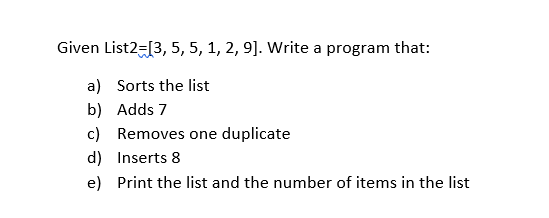 Solved Given List 2=[3,5,5,1,2,9]. Write a program that: a) | Chegg.com