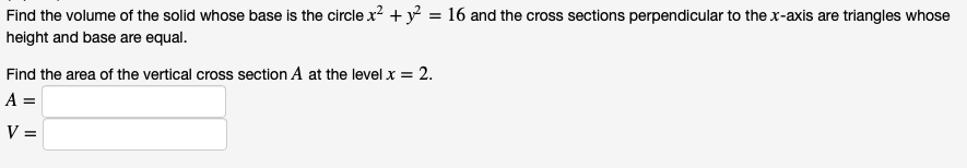 Solved Find the volume of the solid whose base is the circle | Chegg.com