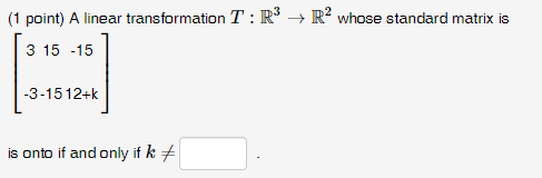 Solved : (1 point) A linear transformation T : R3 + R2 whose | Chegg.com