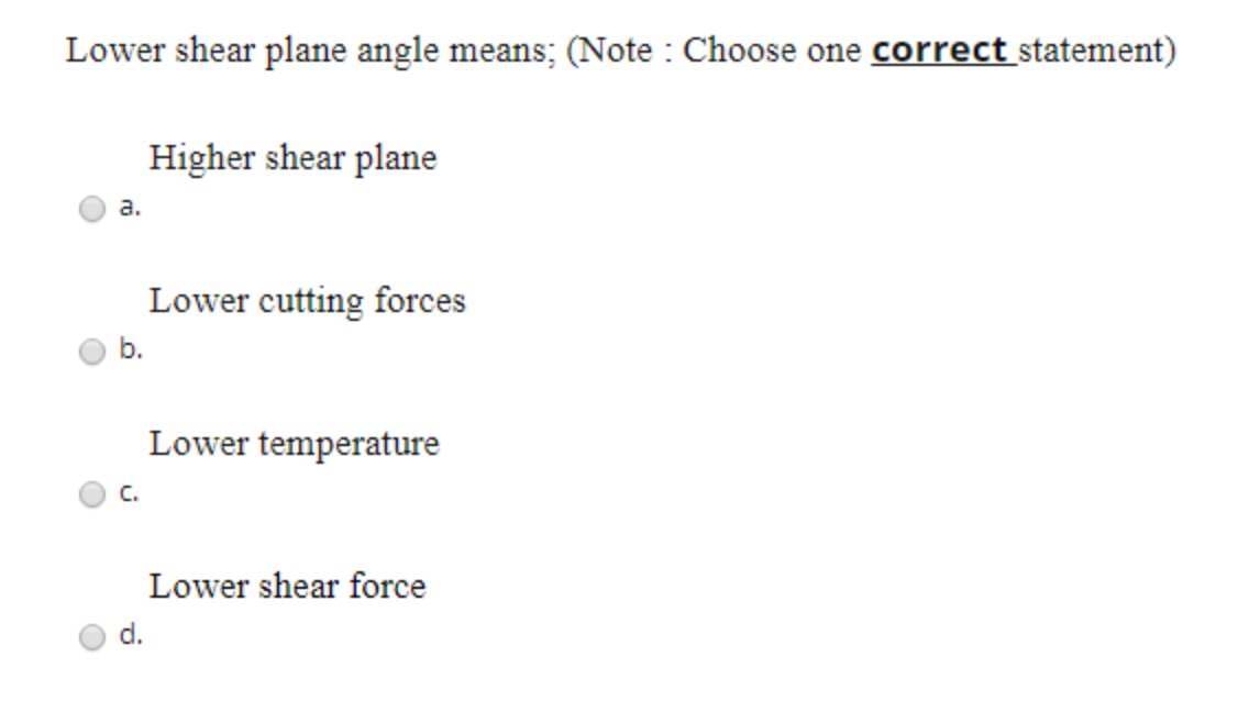 Solved Lower shear plane angle means; (Note : Choose one | Chegg.com