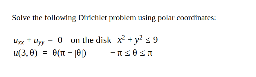 Solved Solve the following Dirichlet problem using polar | Chegg.com Solved Solve the following Dirichlet problem using polar | Chegg.com