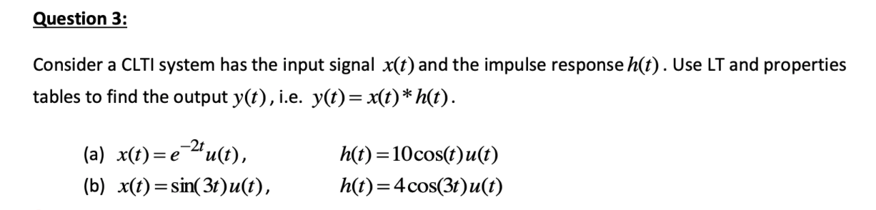Solved Question 3: Consider a CLTI system has the input | Chegg.com