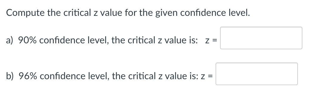 Solved Compute the critical z value for the given confidence | Chegg.com