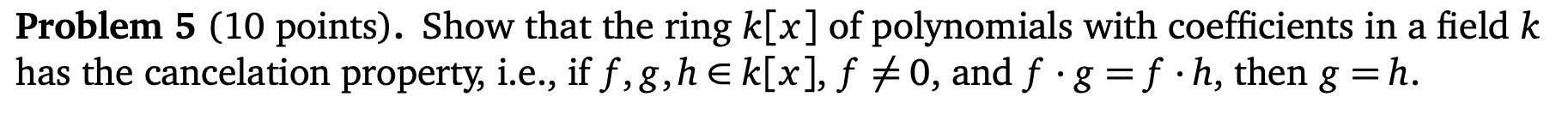 Solved Problem 5 (10 ﻿points). ﻿Show that the ring k[x] of | Chegg.com
