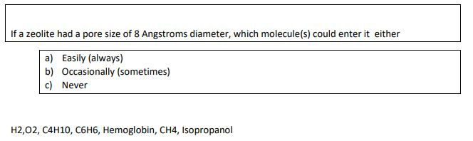 Solved If a zeolite had a pore size of 8 Angstroms diameter, | Chegg.com